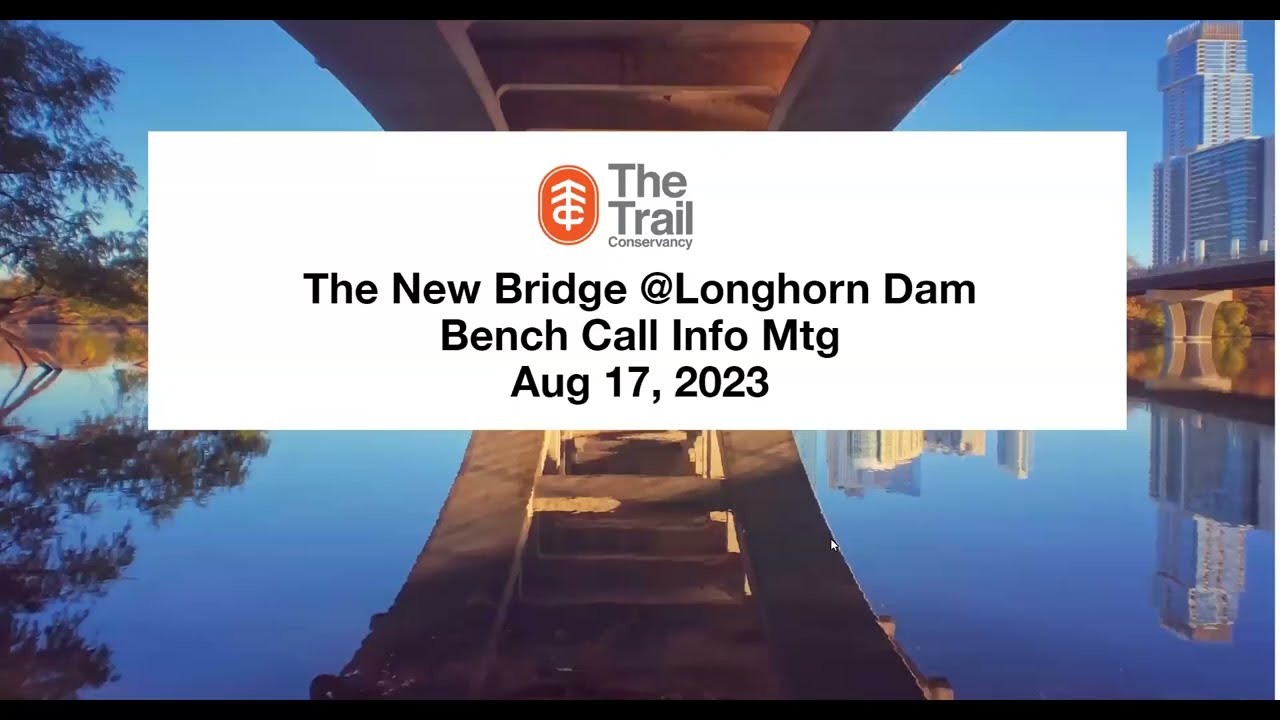 The Trail Conservancy's Longhorn Dam Pedestrian Bridge Bench Competition Information Session