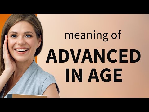 Understanding "Advanced in Age": A Guide for English Learners