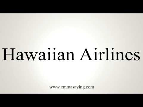How to Pronounce Hawaiian Airlines