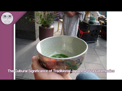 The Cultural Significance of Traditional Japanese Tea Ceremonies