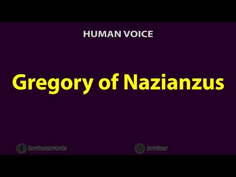 How to Pronounce Gregory of Nazianzus