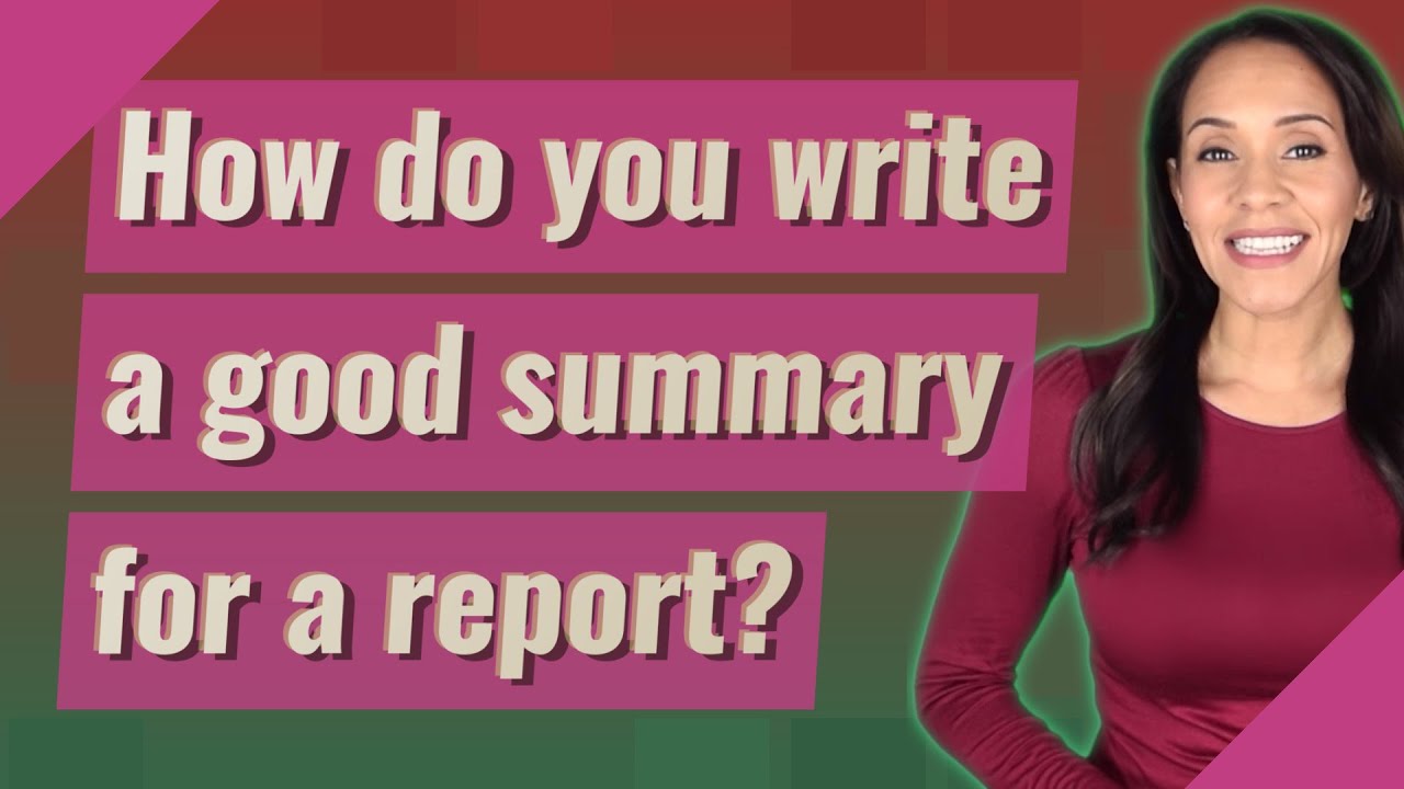 How do you write a good summary for a report?