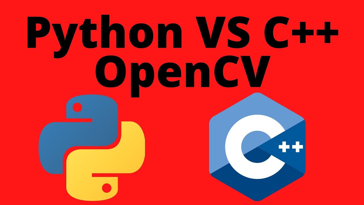Python VS C++ Comparison in OpenCV - What to use for Speed and Performance?