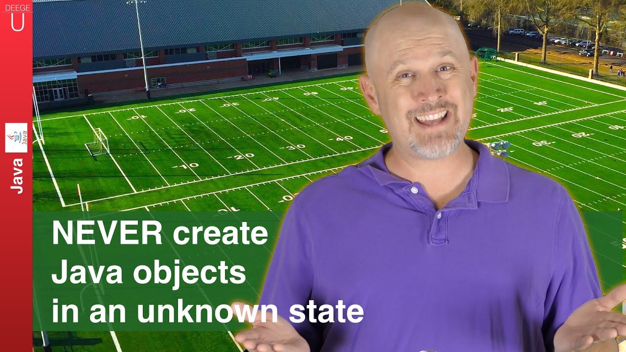 NEVER create Java objects in an unknown state! - 033