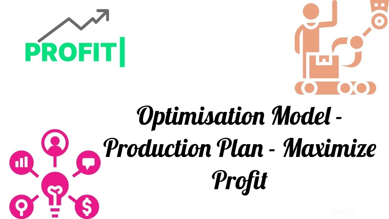 Optimization Model - Production Planning - Maximize Profit - Part 1