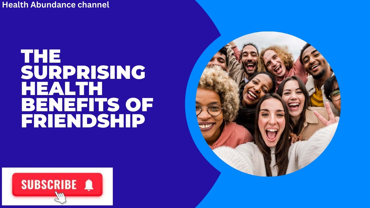The Surprising Health Benefits of Friendship