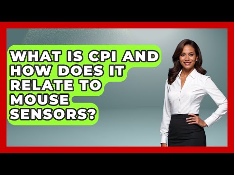 What Is CPI And How Does It Relate To Mouse Sensors? - Your Computer Companion