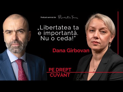FIECARE OM TREBUIE SĂ LUPTE PENTRU DEMNITATEA ȘI UNICITATEA LUI | DANA GÎRBOVAN, Pe Drept Cuvânt #30