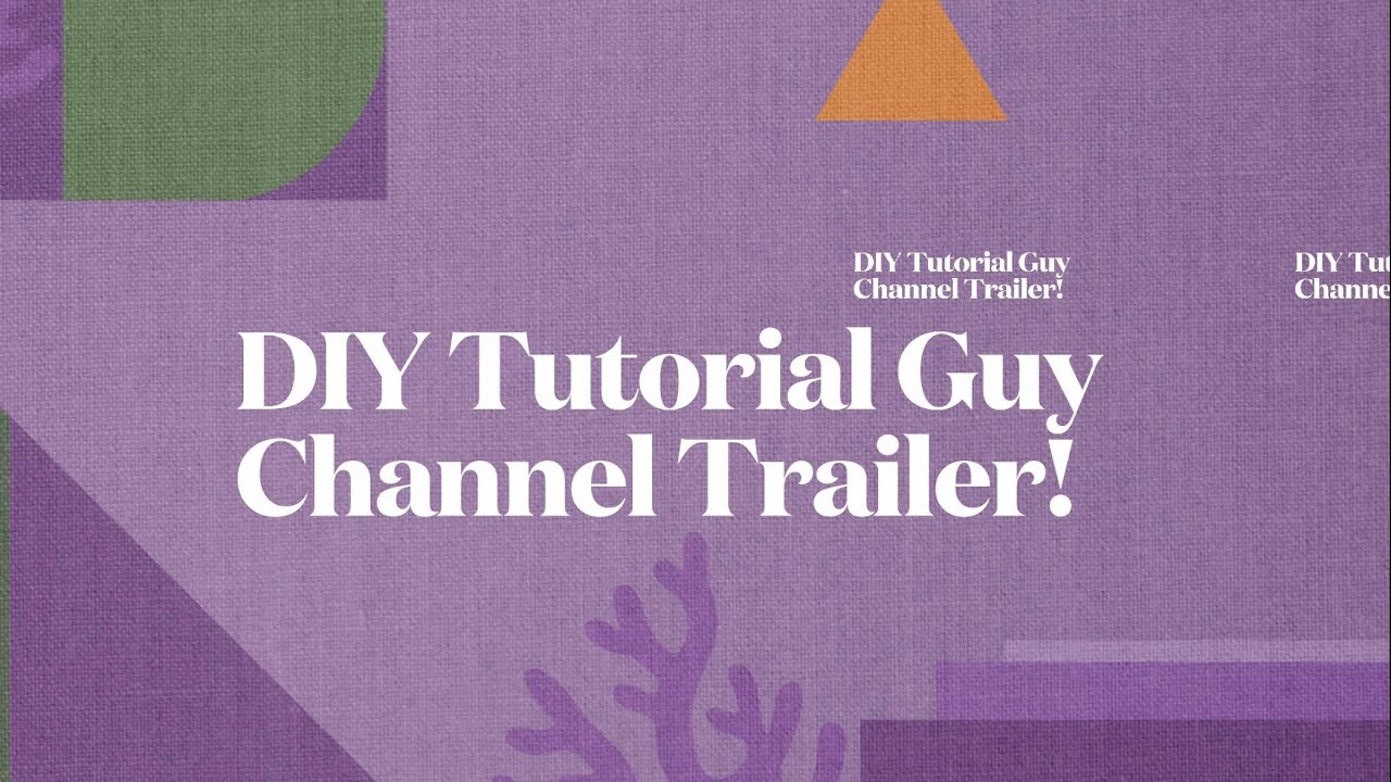 Welcome to DIY Tutorial Guy (Channel Trailer)