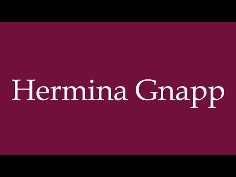 How to Pronounce ''Hermina Gnapp'' Correctly in German
