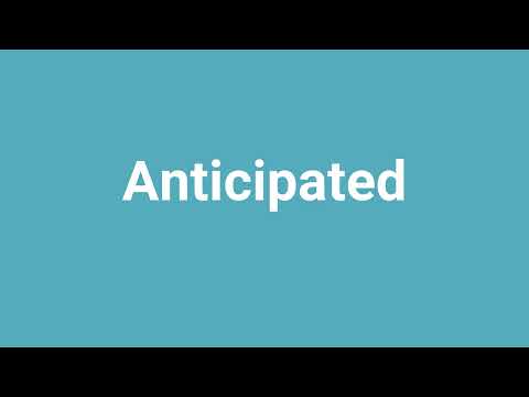 'Anticipated' Meaning and Pronunciation
