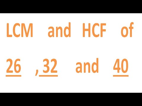 LCM and HCF of 26 , 32 and 40