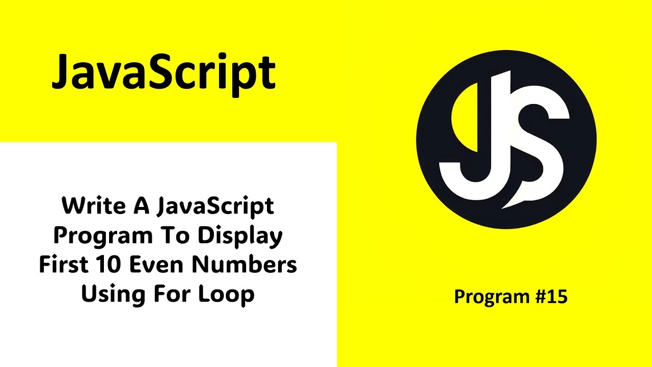 write a javascript program to display first 10 even numbers using for loop