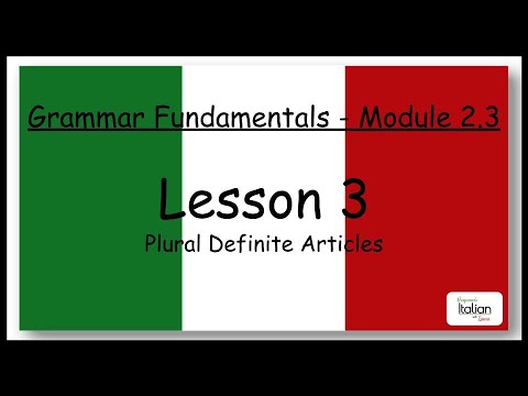 Plural Definite Articles | Italian Grammar Fundamentals: Unit 2 - Module 2.3 - Lesson 3