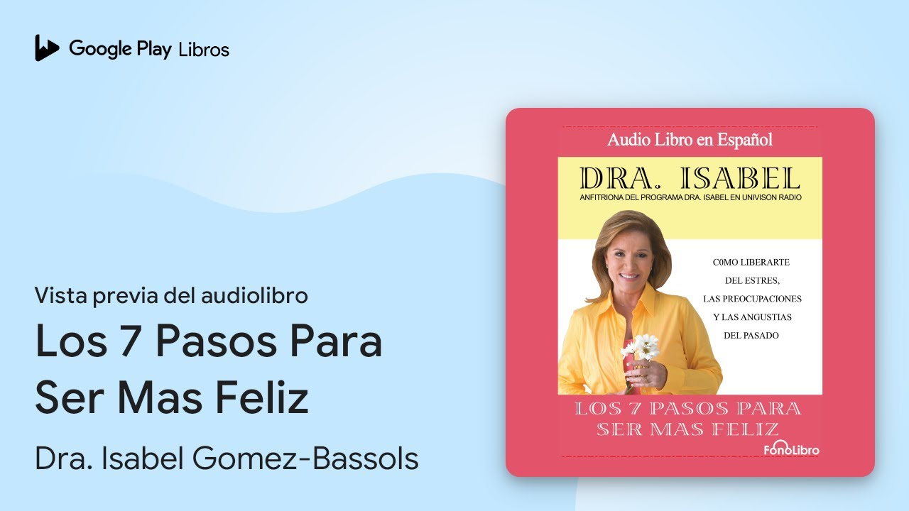 Los 7 Pasos Para Ser Mas Feliz de Dra. Isabel Gomez-Bassols · Vista previa del audiolibro