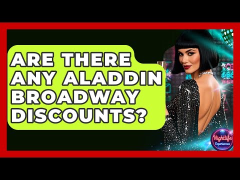Are There Any Aladdin Broadway Discounts? - Nightlife Experiences