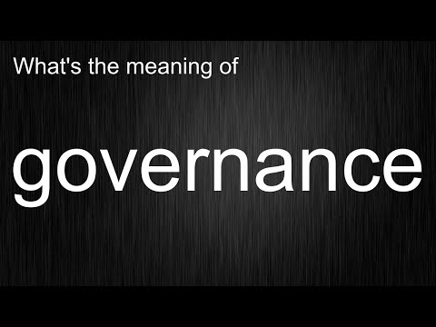 What's the meaning of "governance", How to pronounce governance?