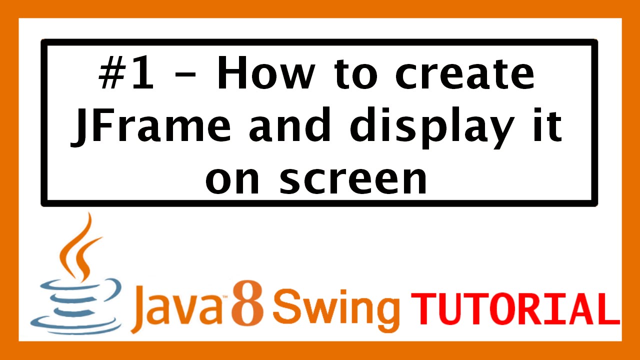 Java Swing Tutorial #1 - How to create JFrame and display it on screen