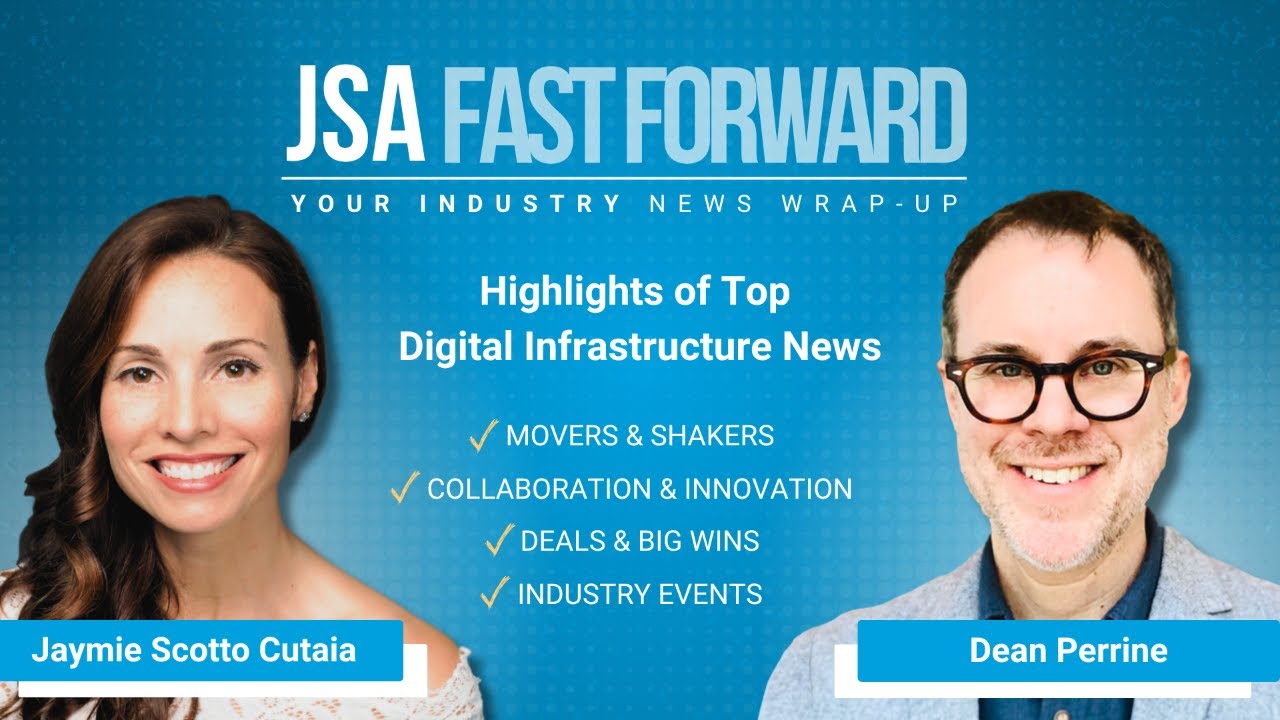 JSA's Fast Forward | Data Center, Telecom & Digital Infrastructure News | May 2025 Edition