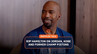 Rappler Talk Sports: Rip Hamilton on Jordan, Kobe, and former champ Pistons