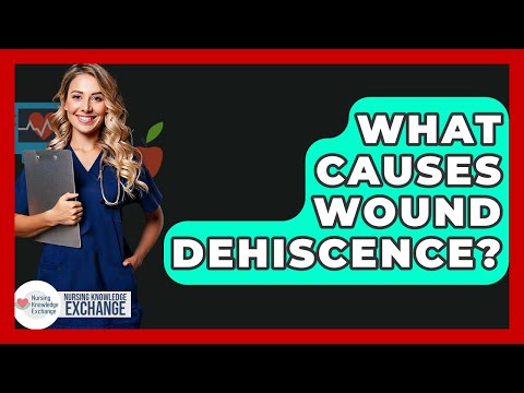What Causes Wound Dehiscence? - Nursing Knowledge Exchange