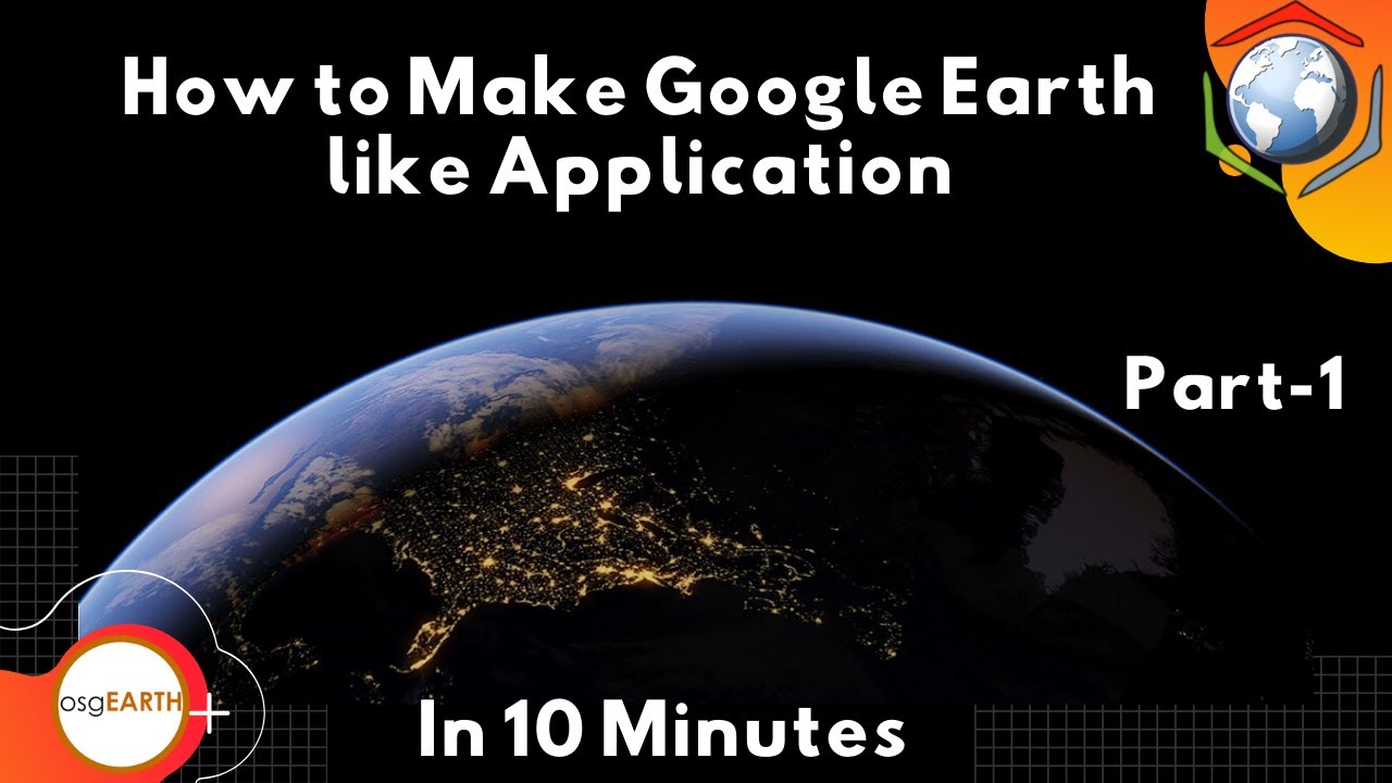 How to make Google Earth like Application | Part-1
