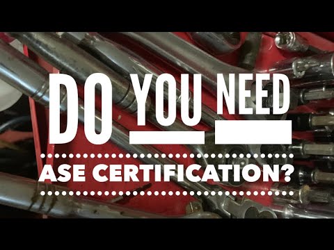 Do you need ASE Certifications?