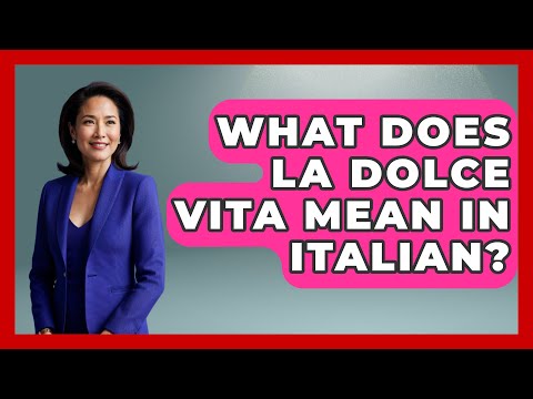 What Does La Dolce Vita Mean In Italian? - Story Of Italy