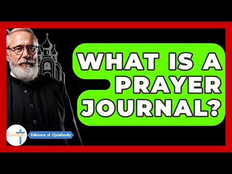 What Is A Prayer Journal? - Followers Of Christianity