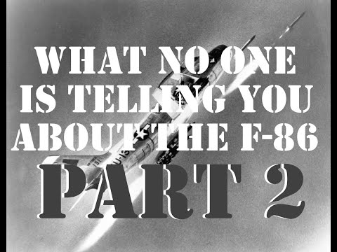 What no one is telling you about the F-86 Part 2