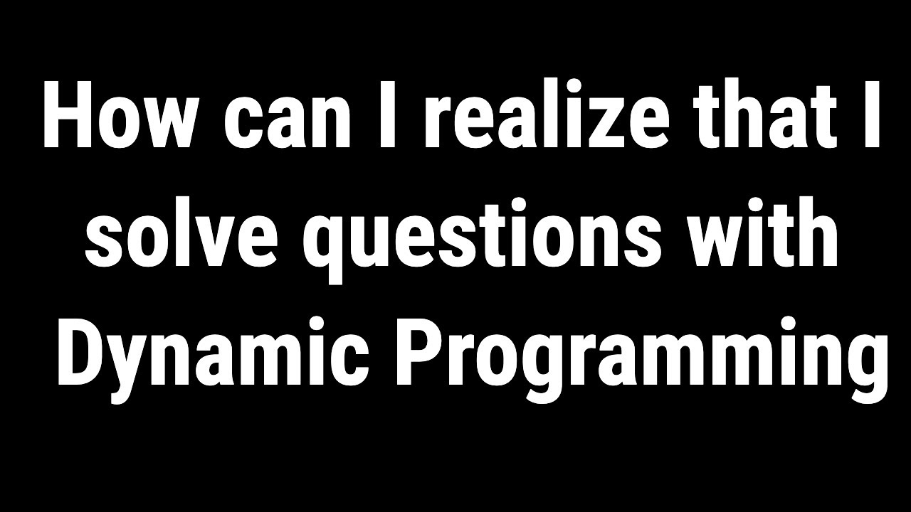How can I realize that I solve questions with Dynamic Programming?