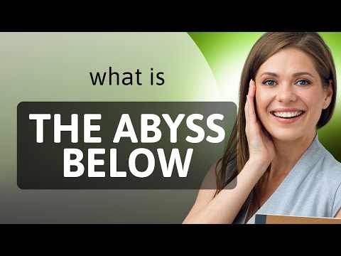 Understanding the Phrase "The Abyss Below"