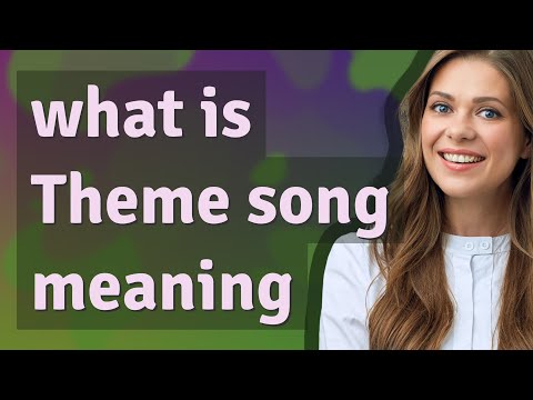 Theme song | meaning of Theme song