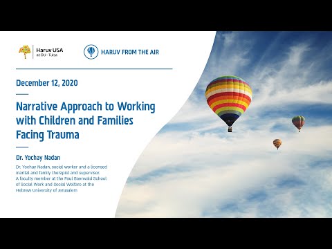 Narrative approach to working with children and families facing trauma - by Dr. Yochy Nadan