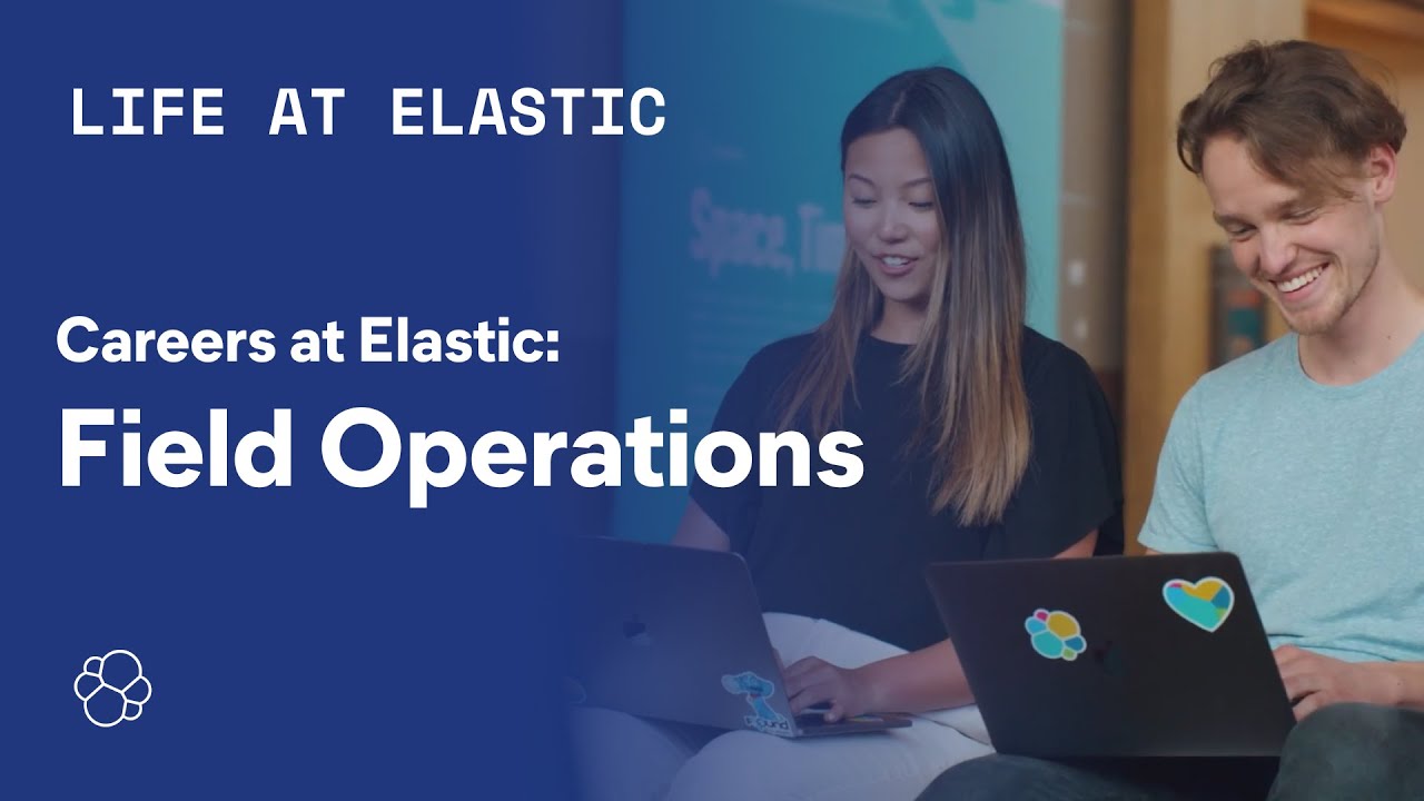 Careers at Elastic: Field Operations