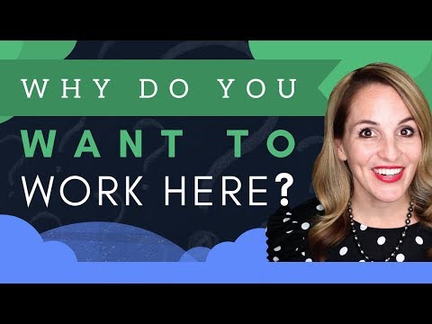Why Do You Want To Work Here? (BEST ANSWER To This Interview Question)