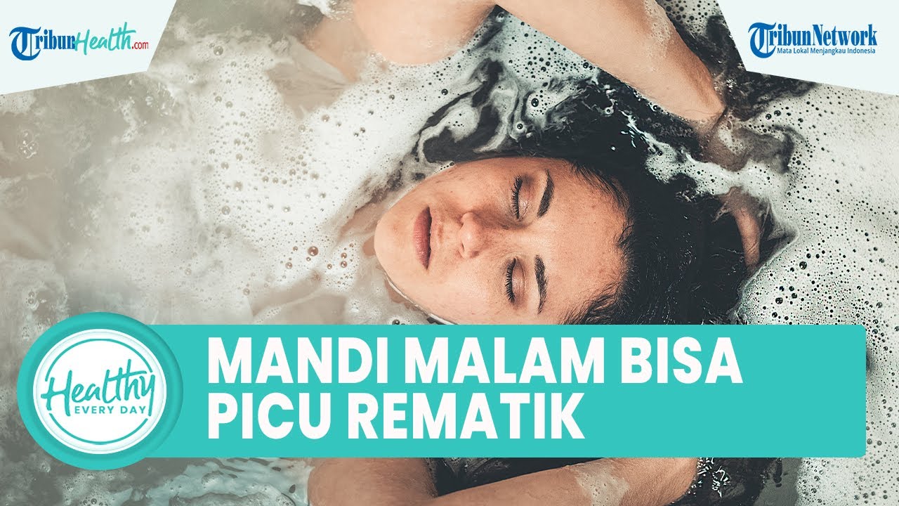 Mitos atau Fakta Mandi Malam Bisa Memicu Penyakit Rematik? Begini Jawaban dr Saddam Ismail ...