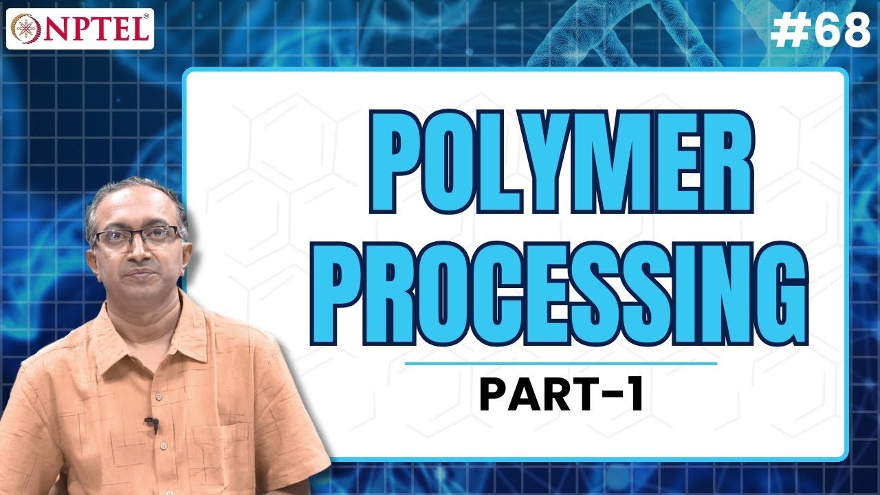 #68 Polymer Processing | Part I | Polymers Concepts, Properties, Uses & Sustainability