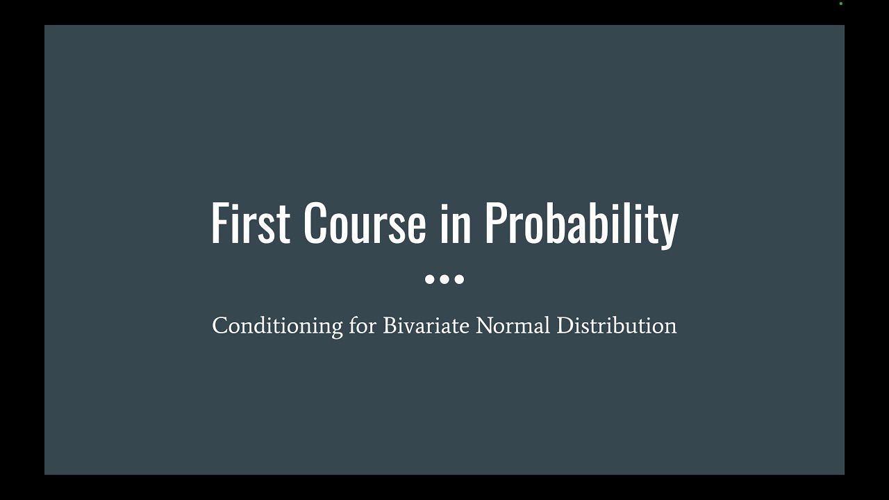 16-3 Conditional Distribution for Bivariate Normal (First Course in Probability)