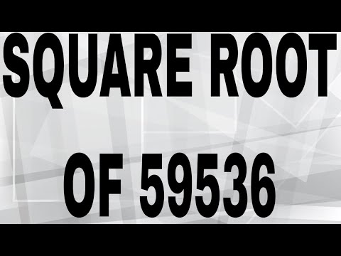 SQUARE ROOT OF 59536
