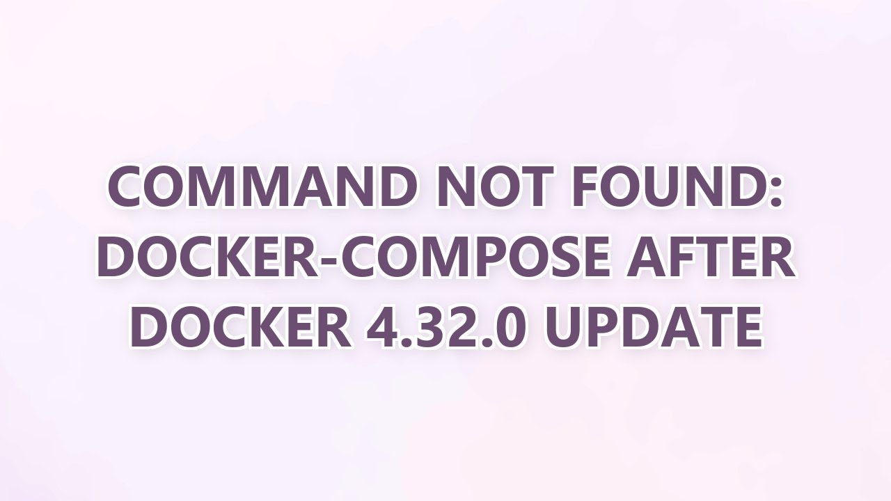 Command not found: docker-compose after docker 4.32.0 update (3 SOLUTIONS!!)