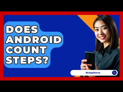Does Android Count Steps? - Be App Savvy