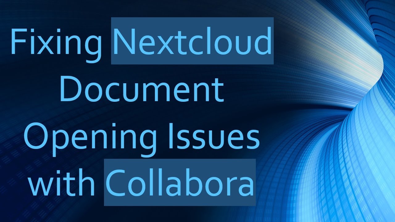Fixing Nextcloud Document Opening Issues with Collabora