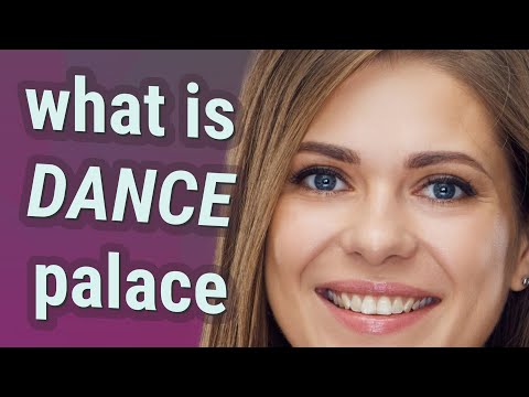 Dance palace | meaning of Dance palace