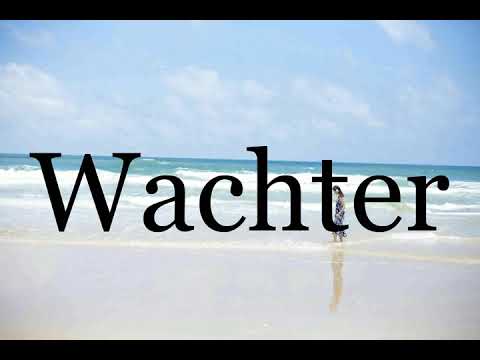 How To Pronounce Wachter🌈🌈🌈🌈🌈🌈Pronunciation Of Wachter
