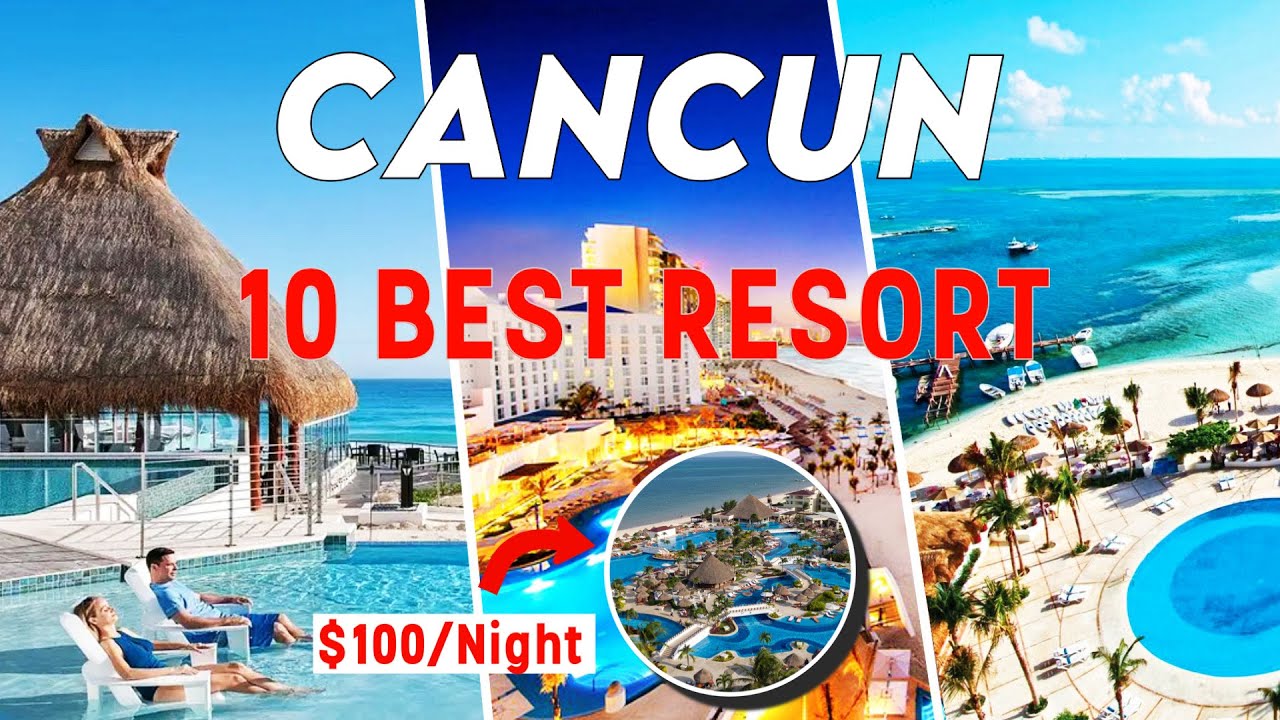 10 Best All Inclusive Resorts In Cancun