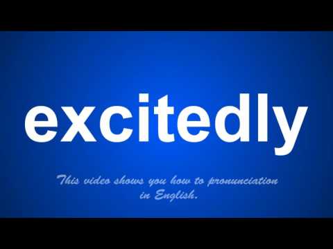 the correct pronunciation of excitedly in English.