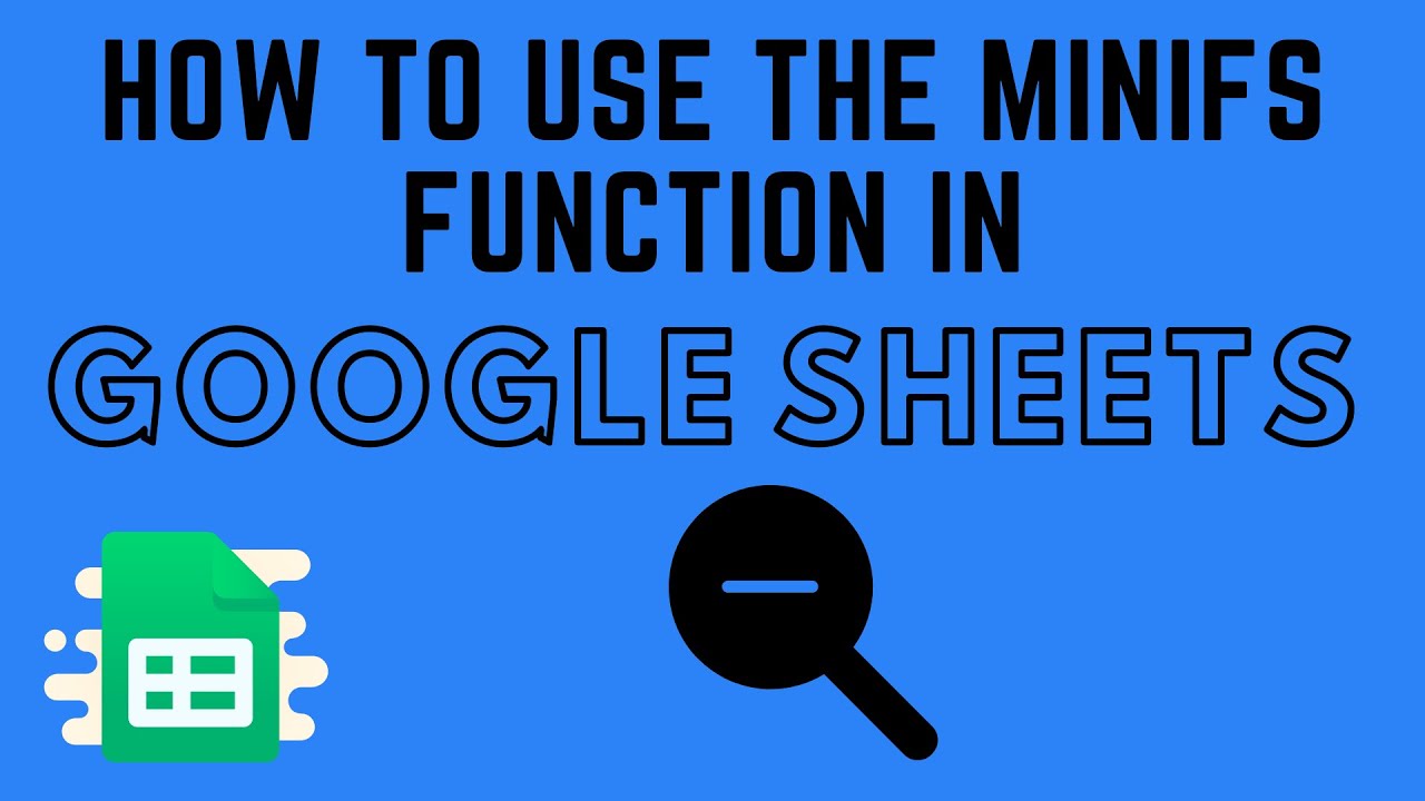 How to Use the MINIFS Function in Google Sheets