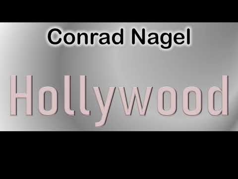 Conrad Nagel How to pronounce Conrad Nagel Hollywood Actor from 1719 Vine Street?