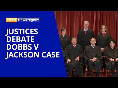 Justices Debate Dobbs v Jackson Case with Questions from Conception to Viability | EWTN News Nightly